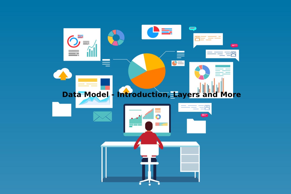 Data Model - Introduction, Layers, And More